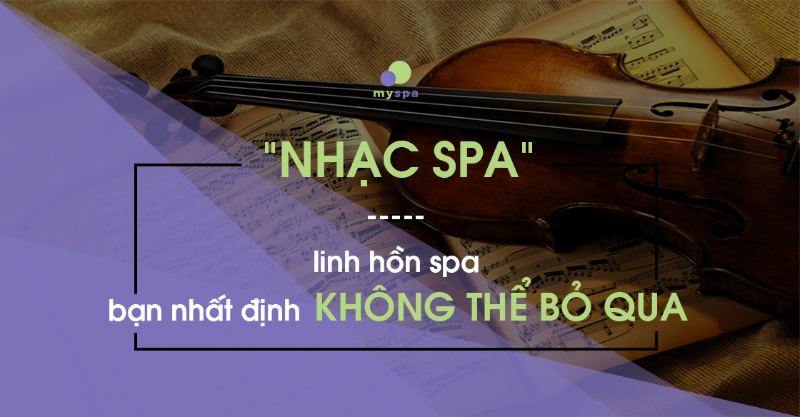 Spa Nên Mở Nhạc Gì để Tạo Cảm Giác Thư Thái Cho Khách Hàng | Phùng Khôi